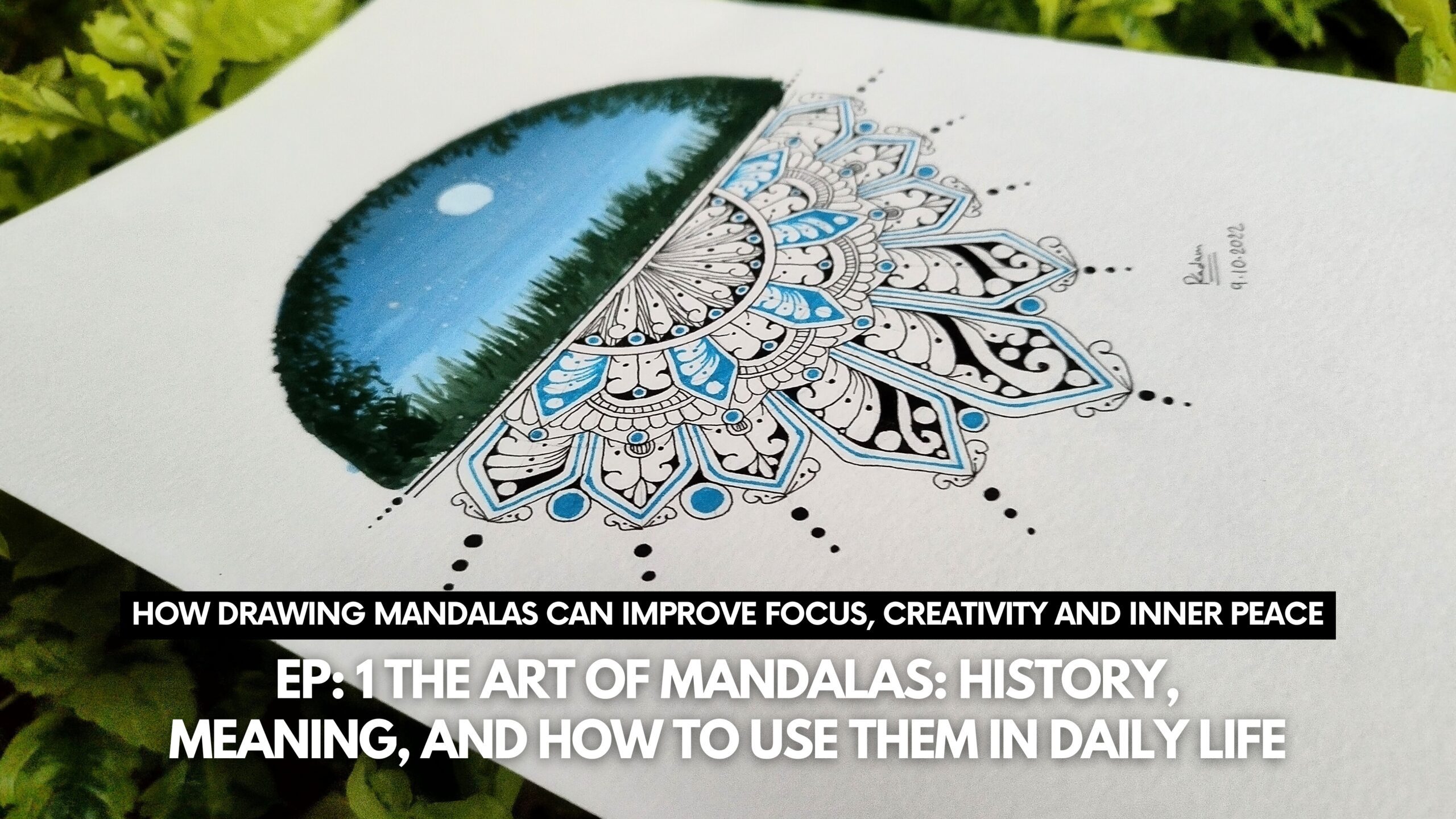How Drawing Mandalas Can Improve Focus, Creativity and Inner Peace